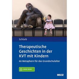 Therapeutische Geschichten in der KVT mit Kindern, m. 1 Buch, m. 1 E-Book - Angelika A. Schlarb, Gebunden