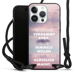 DeinDesign Handyhülle Glück Spruch Statement Das Leben Ist So Verdammt Kurz, Apple iPhone 15 Pro Premium Handykette Hülle mit Band Cover mit Kette