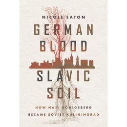 German Blood, Slavic Soil - Nicole Eaton, Gebunden