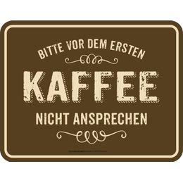 Rahmenlos® Metallschild mit witzigem Spruch: Bitte vor dem ersten Kaffee nicht ansprechen