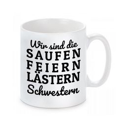 Herzbotschaft Tasse Kaffeebecher mit Motiv Wir sind die SAUFEN FEIERN LÄSTERN Schwestern