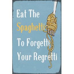 queence Metallschild Eat the spaghetti to forgetti your regretti