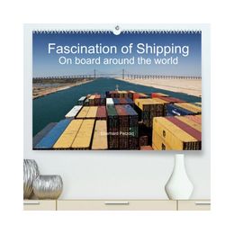 Calvendo Wandkalender Fascination of Shipping On board around the world (Premium-Calendar 2023 DIN A2 Landscape)