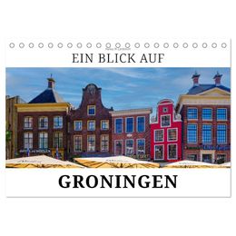 Calvendo Wandkalender Ein Blick auf Groningen (Tischkalender 2024 DIN A5 quer)