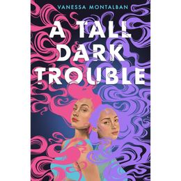 A Tall Dark Trouble - Vanessa Montalban, Gebunden