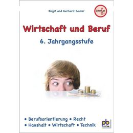 Wirtschaft und Beruf, 6. Jahrgangsstufe - Gerhard Sauter, Kartoniert (TB)