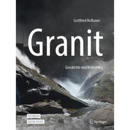 Springer Berlin Heidelberg Granit - Geschichte und Bedeutung, m. 1 Buch, m. 1 E-Book - Gottfried Hofbauer, Gebunden
