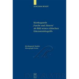 De Gruyter Kierkegaards 'Furcht und Zittern' als Bild seines ethischen Erkenntnisbegriffs - Joachim Boldt, Leinen