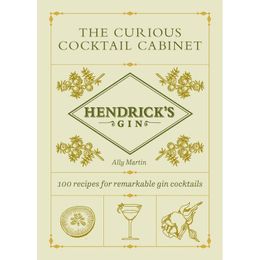 Random House Publishing Group Hendrick's Gin's The Curious Cocktail Cabinet - Ally Martin, Hendrick's Gin, Gebunden