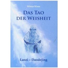 Das Tao der Weisheit - Hilmar Klaus, Kartoniert (TB)