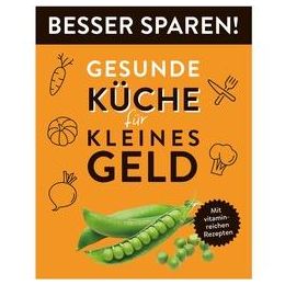 Gesunde Küche für kleines Geld • Besser Sparen!