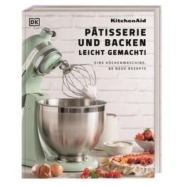 Dorling Kindersley Kitchenaid: Pâtisserie und Backen leicht gemacht