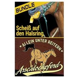 Arschlochpferd Bundle - Allein unter Reitern & Scheiß...