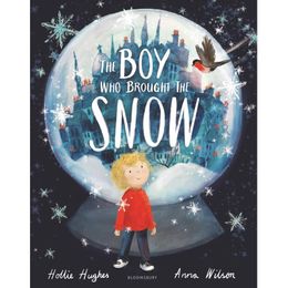 Bloomsbury UK The Boy Who Brought the Snow - Hollie Hughes, Taschenbuch