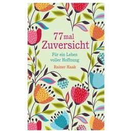 bene! 77 mal Zuversicht – Kurze Ermutigungsgeschichten