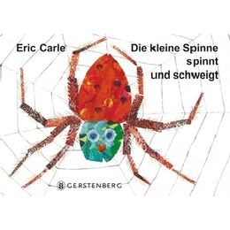 GERSTENBERG Die kleine Spinne spinnt und schweigt - Eric Carle, Pappband