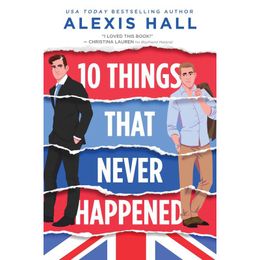 10 Things That Never Happened - Alexis Hall, Taschenbuch