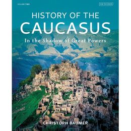 History of the Caucasus Volume 2 - Christoph Baumer, Gebunden