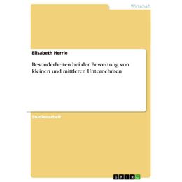 GRIN Besonderheiten bei der Bewertung von kleinen und mittleren Unternehmen - Elisabeth Herrle, Kartoniert (TB)