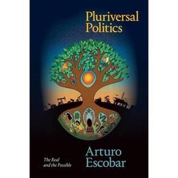 Pluriversal Politics - Arturo Escobar, Kartoniert (TB)