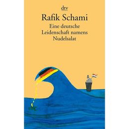 Eine deutsche Leidenschaft namens Nudelsalat - Rafik Schami, Taschenbuch