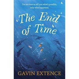 The End of Time - Gavin Extence, Taschenbuch