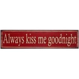 MyFlair Holzschild "Always kiss me goodnight"