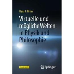 Springer Berlin Heidelberg Virtuelle und mögliche Welten in Physik und Philosophie, m. 1 Buch, m. 1 E-Book - Hans J. Pirner, Kartoniert (TB)