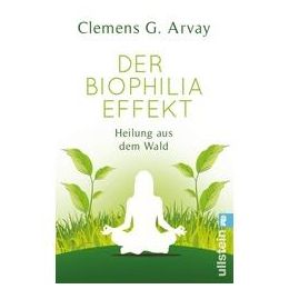 Der Biophilia-Effekt - Clemens G. Arvay, Taschenbuch