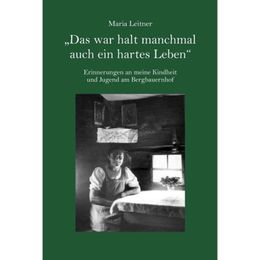 "Das war halt manchmal auch ein hartes Leben" - Maria Leitner, Kartoniert (TB)