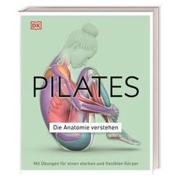 Dorling Kindersley Pilates - Die Anatomie verstehen