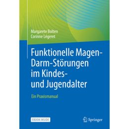 Springer Berlin Heidelberg Funktionelle Magen-Darm-Störungen im Kindes- und Jugendalter, m. 1 Buch, m. 1 E-Book - Margarete Bolten, Corinne Légeret, Kartoniert (TB)
