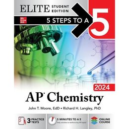 5 Steps to a 5: AP Chemistry 2024 Elite Student Edition - John Moore, Mary Millhollon, Richard Langley, Kartoniert (TB)