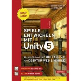 Spiele entwickeln mit Unity 5, m. 1 Buch, m. 1 E-Book - Carsten Seifert, Jan Wislaug, Gebunden