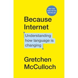 Random House Publishing Group Because Internet - Gretchen McCulloch, Taschenbuch