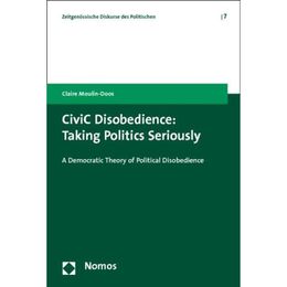 CiviC Disobedience: Taking Politics Seriously - Claire Moulin-Doos, Gebunden