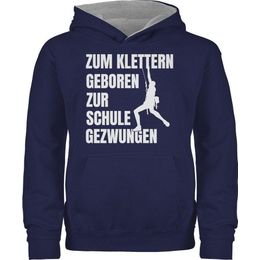 Shirtracer Hoodie Zum Klettern geboren zur Schule gezwungen weiß Kinder Sport Kleidung