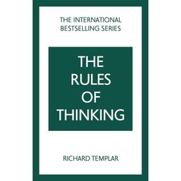 The Rules of Thinking: A Personal Code to Think Yourself Smarter, Wiser and Happier - Richard Templar, Taschenbuch