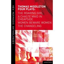 Four Plays: Women Beware Women, The Changeling, The Roaring Girl and A Chaste Maid in Cheapside - Thomas Middleton, Taschenbuch