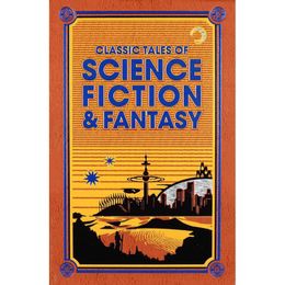 Classic Tales of Science Fiction & Fantasy - Jules Verne, H. G. Wells, Edgar Rice Burroughs, Jack London, Arthur Conan Doyle, Leder