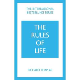 The Rules of Life: A personal code for living a better, happier, more successful kind of life - Richard Templar, Kartoniert (TB)