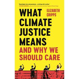 Bloomsbury UK What Climate Justice Means And Why We Should Care - Elizabeth Cripps, Taschenbuch