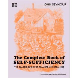 The Complete Book of Self-Sufficiency - John Seymour, Will Sutherland, Gebunden