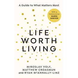 Random House Publishing Group Life Worth Living - Miroslav Volf, Matthew Croasmun, Ryan McAnnally-Linz, Kartoniert (TB)