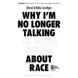 Bloomsbury UK Why I'm No Longer Talking to White People about Race - Reni Eddo-Lodge, Gebunden