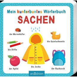 Ars Edition Mein kunterbuntes Wörterbuch - Sachen, Pappband