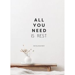All You Need is Rest - Mita Mistry, Gebunden