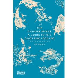 Thames & Hudson The Chinese Myths - Tao Tao Liu, Gebunden