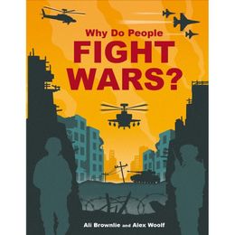 Why do People Fight Wars? - Alison Brownlie, Alex Woolf, Taschenbuch