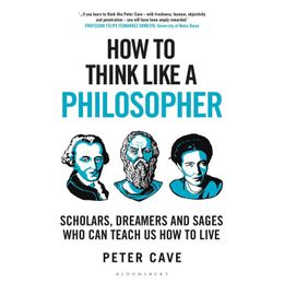 Bloomsbury UK How to Think Like a Philosopher - Peter Cave, Taschenbuch